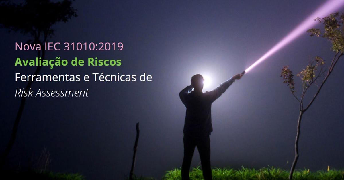 Avaliação de Riscos: pré-visualize a nova norma IEC 31010:2019